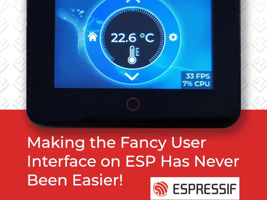 Making the Fancy User Interface on ESP Has Never Been Easier!